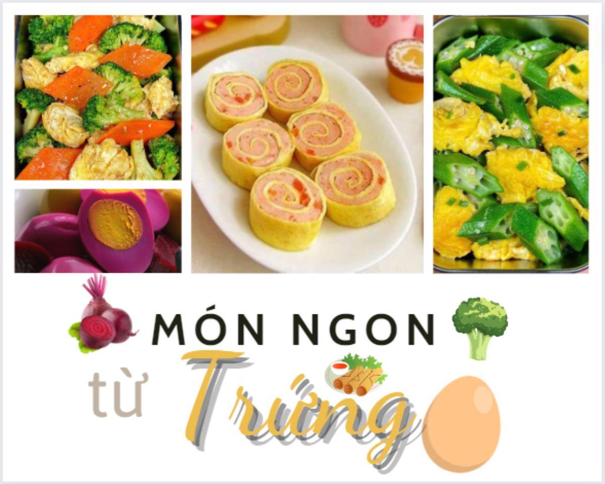 Tổng hợp 18+ Món ngon chế biến từ trứng- Tín đồ đạo trứng đã biết chưa ...